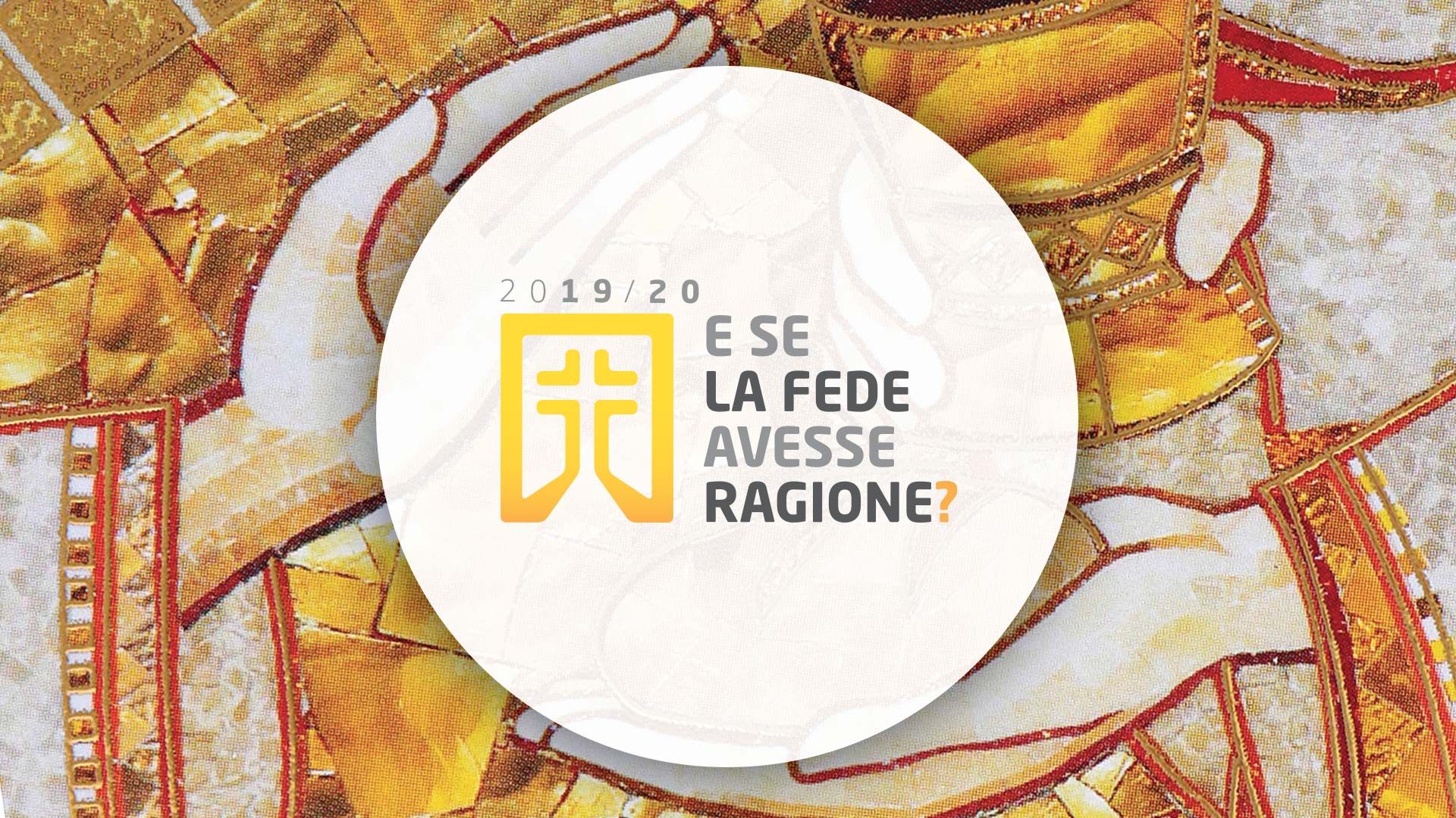 E se la fede avesse ragione 2019/2020 - Valdocco E se la fede avesse ragione 2019/2020 - Valdocco